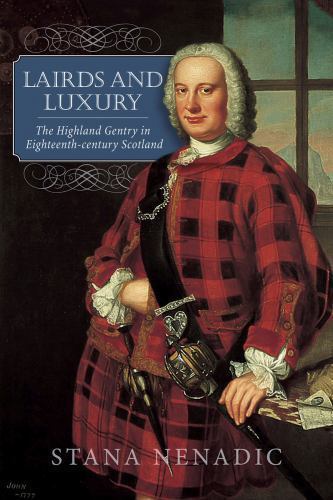 Lairds and Luxury : Highland Gentry in Eighteenth Century Scotland by ...