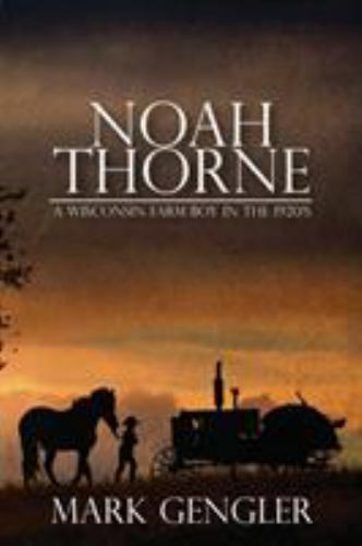 Noah Thorne : Wisconsin Farm Boy (OOP) by Mark Gengler (2016, Trade ...