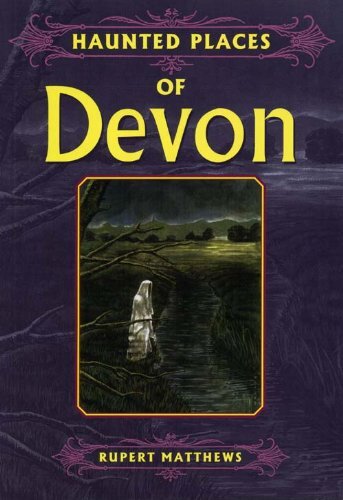 Haunted Places of Devon (Haunted Places) By Rupert Matthews | eBay