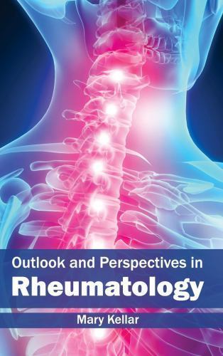 Outlook and Perspectives in Rheumatology by Mary Kellar (2015 ...