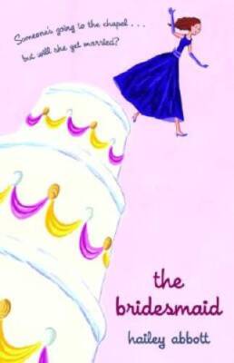 The Bridesmaid - Paperback By Abbott, Hailey - VERY GOOD 9780385732208 ...
