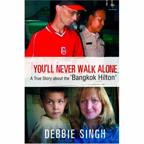 You'll Never Walk Alone: A True Story about the 'Bangkok Hilt... by ...
