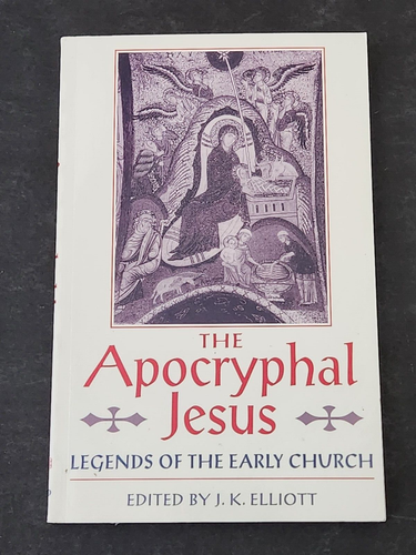 The Apocryphal Jesus: J. K. Elliott, Ed. Oxford Univ. Press. Paperback ...