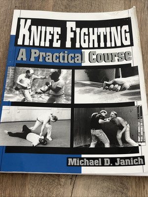 Knife Fighting: A Practical Course by Michael D. Janich, SIGNED COPY ...