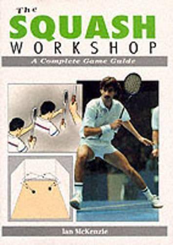 The Squash Workshop: A Complete Game Guide - Paperback By McKenzie, Ian ...