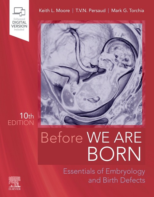 Before We Are Born : Essentials of Embryology and Birth Defects by T. V ...