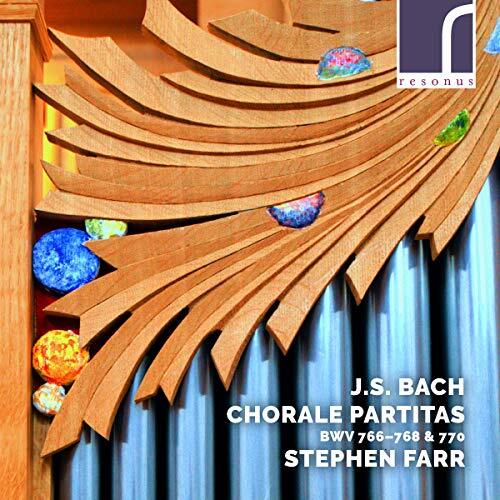 RES10234 Stephen Farr Johann Sebastian Bach: Chorale Partitas Bwv 766 ...