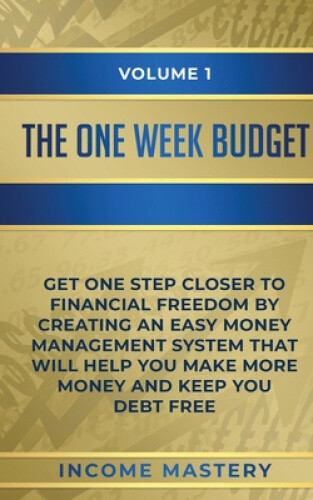 The One-Week Budget: Get One Step Closer to Financial Freedom by ...