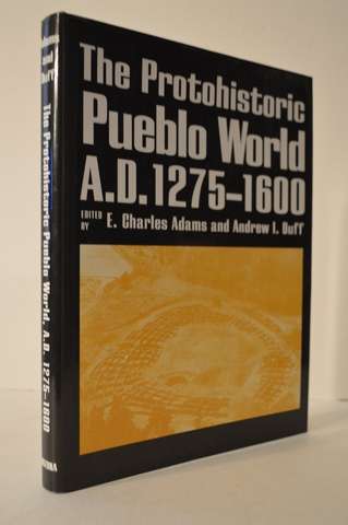 Protohistoric Pueblo World A.D. 1275-1600 Charles Adams & Andrew Duff ...