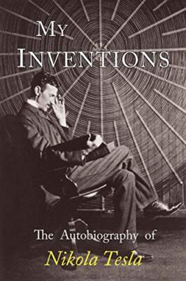 My Inventions: The Autobiography of Nik... by Tesla, Nikola Paperback ...
