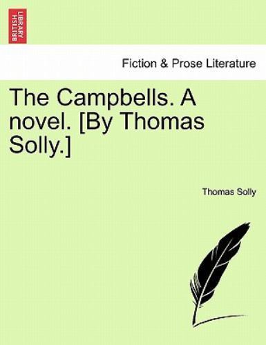 The Campbells. A novel. [By Thomas Solly.], Brand New, Free shipping in ...