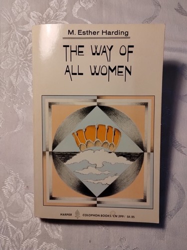 THE WAY OF ALL WOMEN by M. Esther Harding & C.G Jung Intro. 1st Edition ...