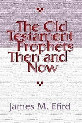 Old Testament Prophets Then and Now by James M. Efird (2001, Trade ...