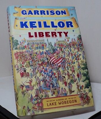 Liberty by Garrison Keillor - 2008 - First edition - a novel of Lake ...