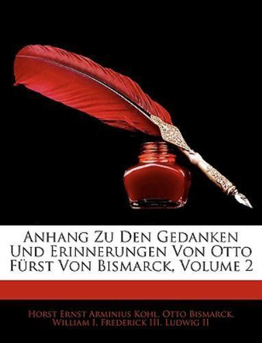 Anhang Zu Den Gedanken und Erinnerungen Von Otto Fürst Von Bismarck by ...