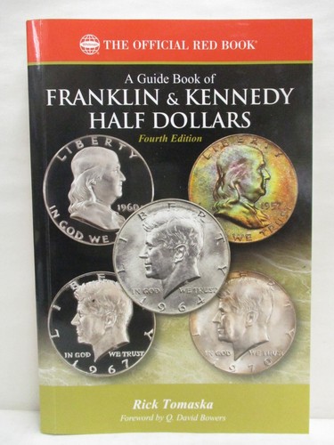 A Guide Book of Franklin & Kennedy Half Dollars 4th Ed. Red Book Series ...