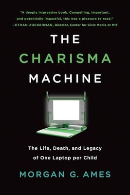 The Charisma Machine: The Life, Dea..., Ames, Morgan G. 9780262537445| eBay