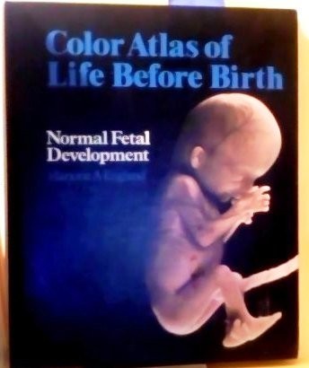 COLOR ATLAS OF LIFE BEFORE BIRTH - NORMAL FETAL By Marjorie A. England ...