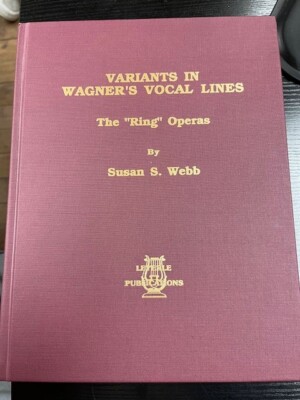 Susan Webb - Variants in Wagner’s Vocal Lines-The "Ring" Operas (2005 ...