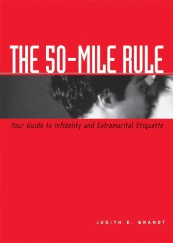 The 50-Mile Rule : Your Guide to Infidelity and Extramarital Etiquette ...