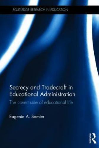 Routledge Research in Education Ser.: Secrecy and Tradecraft in ...