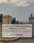 A traveler from Altruria : romance (1894). By: W .D. Howells: A ...
