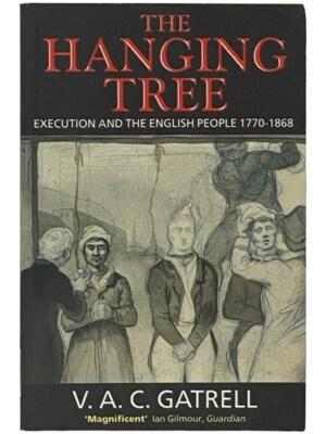 The Hanging Tree: Execution and the English People 1770-1868 ...