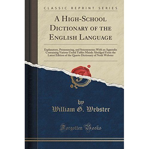 A High-School Dictionary of the English Language: Explanatory ...
