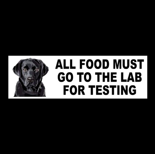 Funny "ALL FOOD MUST GO TO THE LAB FOR TESTING" Black Labrador ...