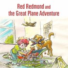 Red Redmond and the Great Plane Adventure 9781105098802 | eBay