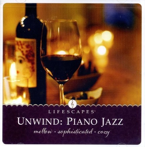 Lifescapes Unwind: Piano Jazz CD Mellow Sophisticated Cozy Factory ...