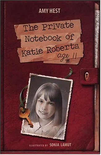 The Private Notebook of Katie Roberts, Age 11 by Hest, Amy ...
