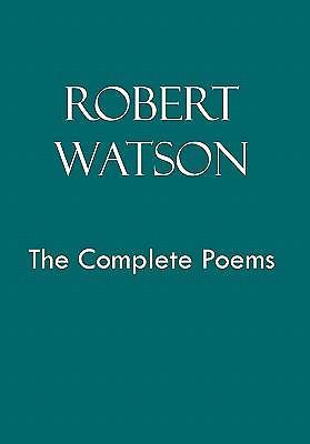 Robert Watson the Complete Poems by Robert Watson (2011, Trade ...