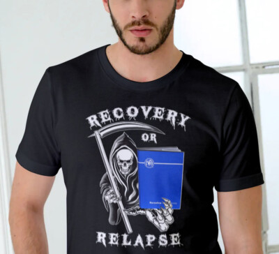 Narcotics Anonymous RECOVERY & RELAPSE REAPER T-shirt | eBay