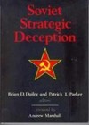 Soviet Strategic Deception - Hardcover, by Dailey Brian D. Parker ...