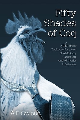 50 Shades Coq Parody Cookbook For Lovers White Coq Dark by Fowlpun F ...