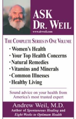 Ask Dr. Weil Omnibus #1:; Includes the- paperback, 9780449003121 ...