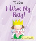 I Want My Potty!: 35th Anniversary Edition (Little Princess) by Ross ...