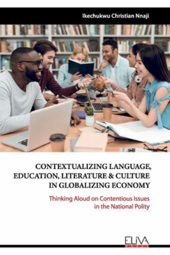 Contextualizing Language, Education, Literature & Culture in Globalizing Economy : Thinking ...