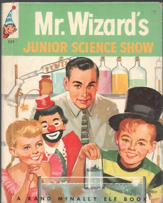 MR WIZARDS JUNIOR SCIENCE SHOW by RUTH HUBLEY THAYER Rand McNally Elf ...