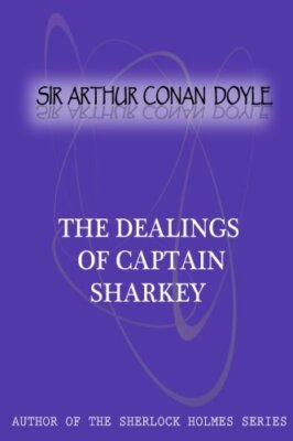 The Dealings Of Captain Sharkey by Doyle New 9781477404539 Fast Free ...