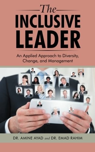 THE INCLUSIVE LEADER: AN APPLIED APPROACH TO DIVERSITY, By Amine Ayad ...
