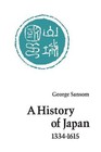 A HISTORY OF JAPAN, 1334-1615 By George Sansom *Excellent Condition ...