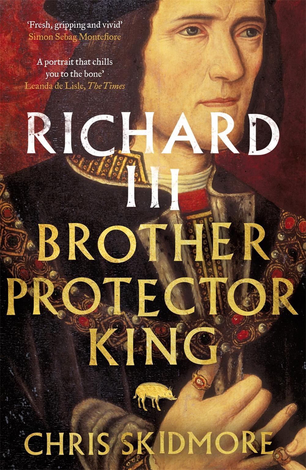 Richard III: Brother, Protector, King by Chris Skidmore (English ...