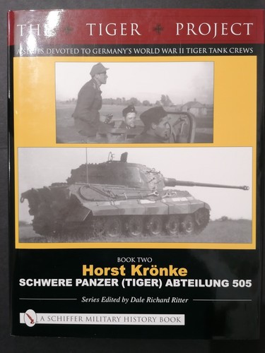 THE TIGER PROJECT : s. Pz TIGER Abteilung 505 (2) - Horst Krönke - Ed. Schiffer | eBay