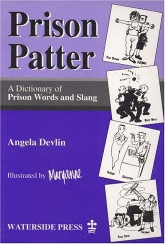 Prison Patter : A Dictionary of Prison Words and Slang by Angela Devlin ...