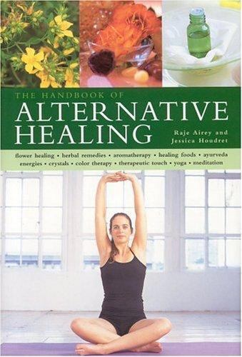 Handbook of Alternative Healing by Raje Airey and Jessica Houdret (2004 ...