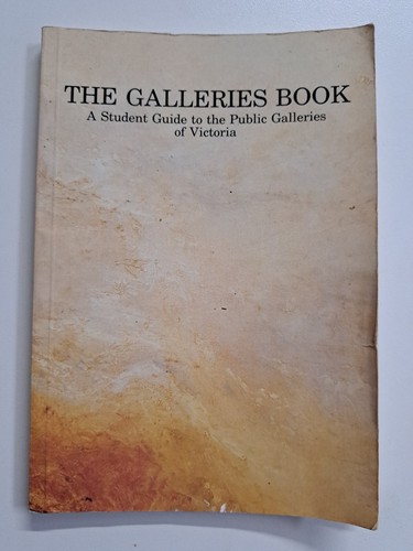 The Galleries Book: A Student Guide to the Public Galleries of Victoria ...