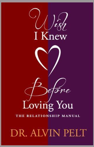Wish I Knew Before Loving You : The Relationship Manual by Alvin Pelt ...
