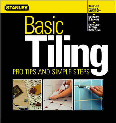Basic Tiling: Pro Tips and Simple Steps by Stanley (Paperback, 2002 ...